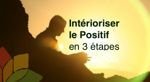 Être Positif: 3 Étapes pour Intérioriser le Positif – Pratiquer la ...