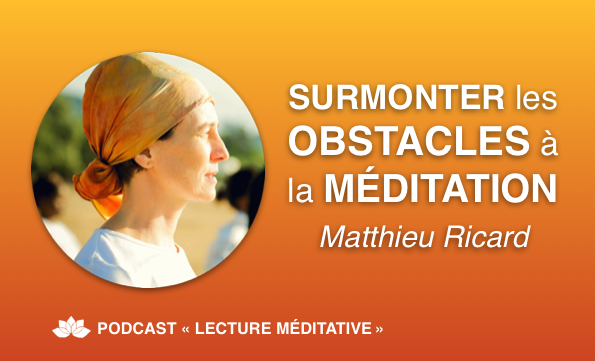 Surmonter les Obstacles à la Méditation avec Matthieu Ricard