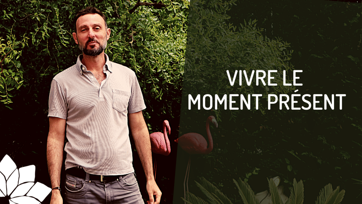 vivre au présent – Pratiquer la Méditation