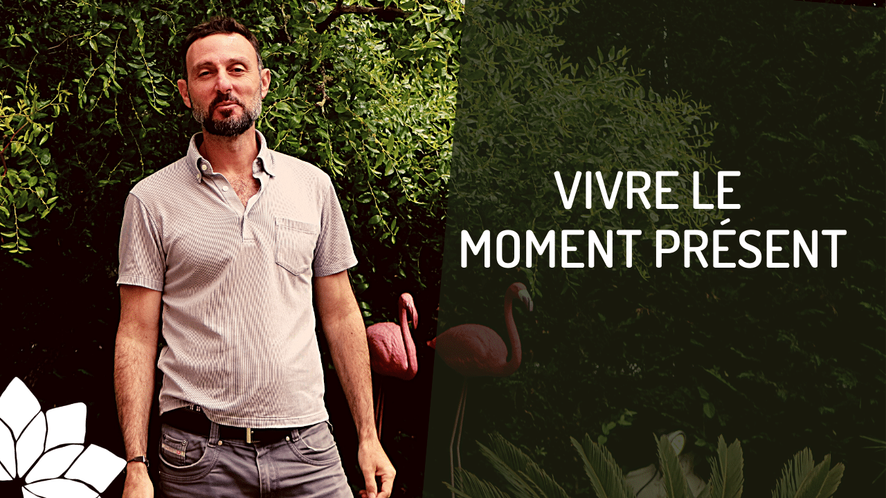 Vivre le Moment Présent – Pratiquer la Méditation
